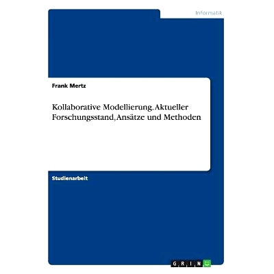 预订 Kollaborative Modellierung. Aktueller Forschungsstand, Ansatze Und Methoden: 9783656856443