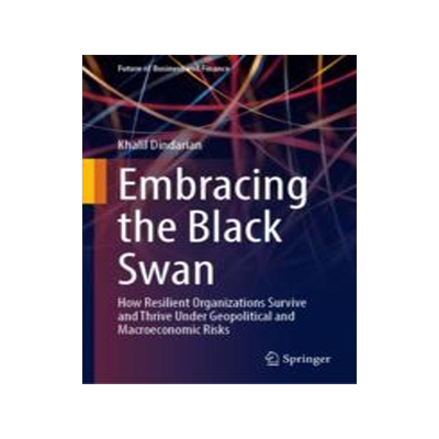 [预订]Embracing the Black Swan: How Resilient Organizations Survive and Thrive in the Face of Geopolitical 9783031293436