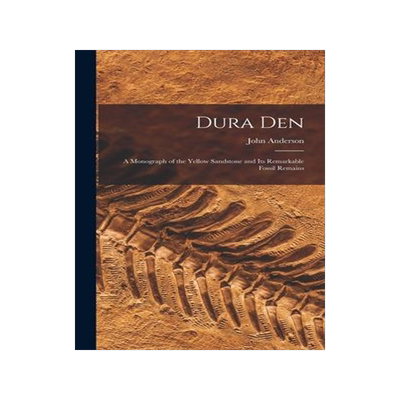 [预订]Dura Den: a Monograph of the Yellow Sandstone and Its Remarkable Fossil Remains 9781013459184