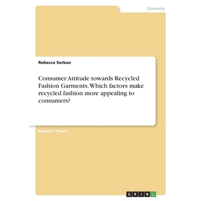 预订 Consumer Attitude towards Recycled Fashion Garments. Which factors make recycled fashion more appealing to consumer