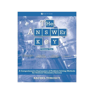 [预订]The Answer Key: A Comprehensive Explanation of Problem Solving Methods for General Chemistry Success 9781516571536