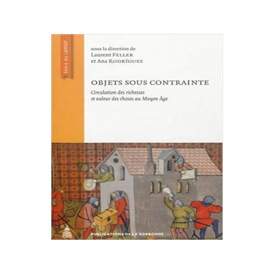 [预订]Objets sous contraintes : circulation des richesses et valeur des choses au Moyen Âge. 9782859447366