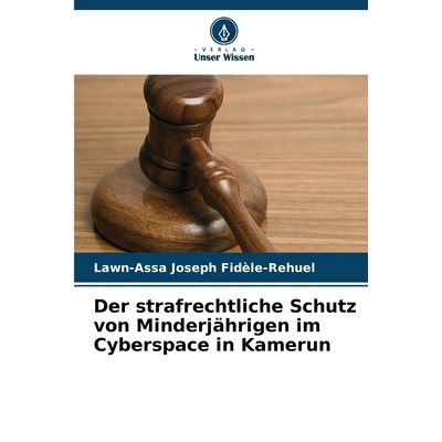 预订 Der strafrechtliche Schutz von Minderjährigen im Cyberspace in Kamerun 9786206698517