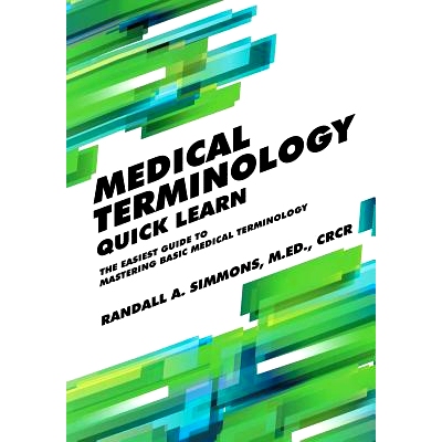 预订 Medical Terminology Quick Learn: The Easiest Guide to Mastering Basic Medical Terminology: 9780997087420