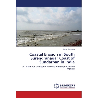 预订 Coastal Erosion in South Surendranagar Coast of Sundarban in India: A Systematic Geospatial Analysis of Erosion Aff
