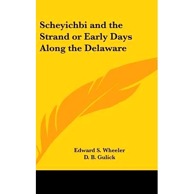 预订 Scheyichbi and the Strand or Early Days Along the Delaware: 9780548020852