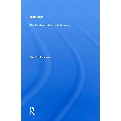 预订 Bahrain: The Modernization of Autocracy 巴林：专制现代化: 9780367005900