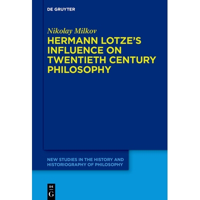 预订 Hermann Lotze’s Influence on Twentieth Century Philosophy 赫尔曼洛策对二十世纪哲学的影响: 9783110726817