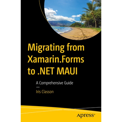 预订 Migrating from Xamarin.Forms to .NET MAUI A Comprehensive Guide 从Xamarin.Forms 迁移到.NET MAUI：综合指南 979886881
