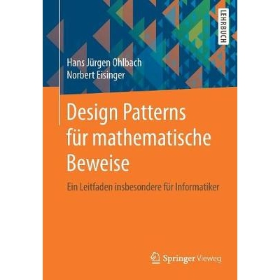 预订 Design Patterns für mathematische Beweise Ein Leitfaden insbesondere für Informatiker 9783662556511