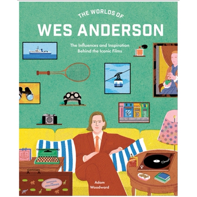 预订 The Worlds of Wes Anderson The Influences and Inspiration Behind the Iconic Films 韦斯·安德森的世界 9780711282162