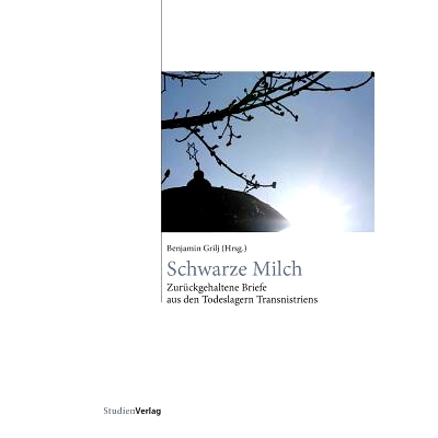 预订 Schwarze Milch (Black Milk): Zurckgehaltene Briefe Aus Den Todeslagern Transnistriens (Undelivered Letters from the