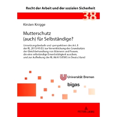 预订 Mutterschutz (auch) für Selbständige?: Umsetzungsbedarfe und -perspektiven des Art. 8 der RL 2010/41/EU zur Verwi