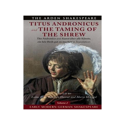 [预订]Early Modern German Shakespeare: Titus Andronicus and The Taming of the Shrew 9781350094758