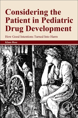 【预订】Considering the Patient in Pediatric Drug Development: How Good Intentions Turned Into Harm