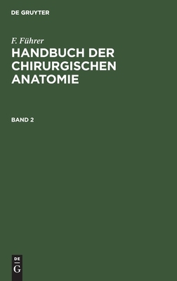 【预订】FÜHRER: HB. D. CHIRURGISCHEN ANATOMIE BD. 2 9783111082875