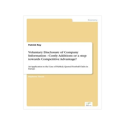 [预订]Voluntary Disclosure of Company Information - Costly Additions or a step towards Competitive Advanta 9783838648293