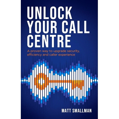 预订 Unlock Your Call Centre: A Proven Way to Upgrade Security, Efficiency and Caller Experience