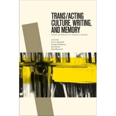 预订 Trans/acting Culture, Writing, and Memory: Essays in Honour of Barbara Godard 反式/表演文化、写作与记忆：纪念芭芭拉