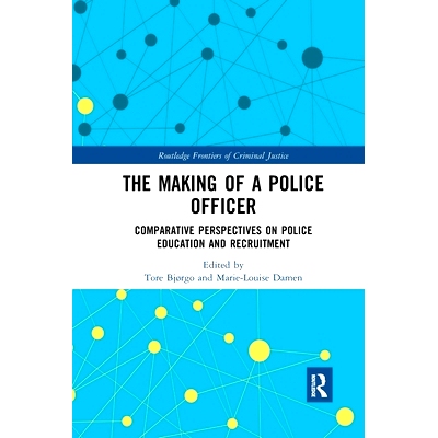 预订 The Making of a Police Officer: Comparative Perspectives on Police Education and Recruitment 警官的培养：警察教育与