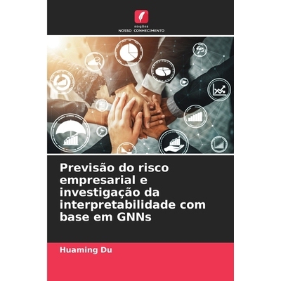 预订 Previsão do risco empresarial e investigação da interpretabilidade com base em GNNs: 9786136346250
