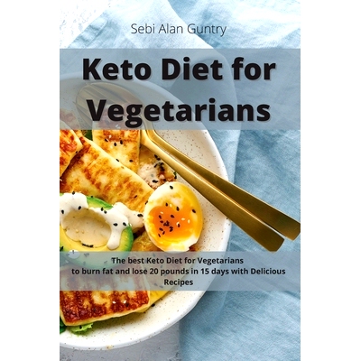 预订 Keto Diet for Vegetarians: The Best Keto Diet for Vegetarians to Burn Fat and Lose 20 Pounds in 15 Days with Delici