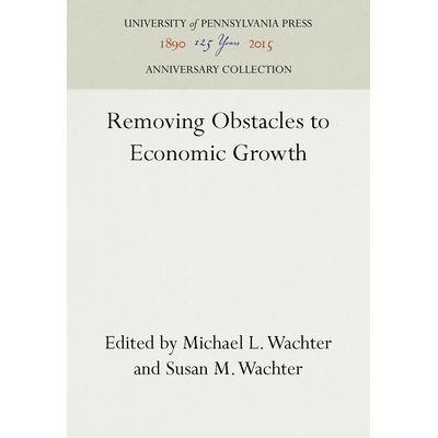 预订 Removing Obstacles to Economic Growth 消除经济增长的障碍: 9780812279238