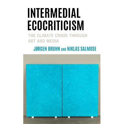 预订 Intermedial Ecocriticism: The Climate Crisis Through Art and Media 媒介生态批评:通过艺术和媒体的气候危机: 978179365