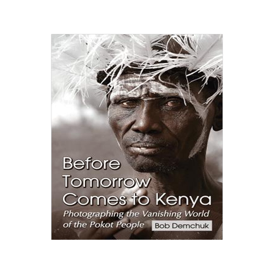 预订 Before Tomorrow Comes to Kenya: Photographing the Vanishing World of the Pokot People