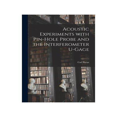 [预订]Acoustic Experiments With Pin-hole Probe and the Interferometer U-gage 9781013471742