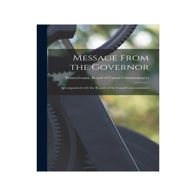 [预订]Message From the Governor: Accompanied With the Report of the Canal Commissioners 9781013877780