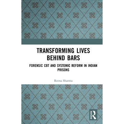 预订 Transforming Lives Behind Bars: Forensic CBT and Systemic Reform in Indian Prisons 牢狱中改变生活：印度监狱的法医认