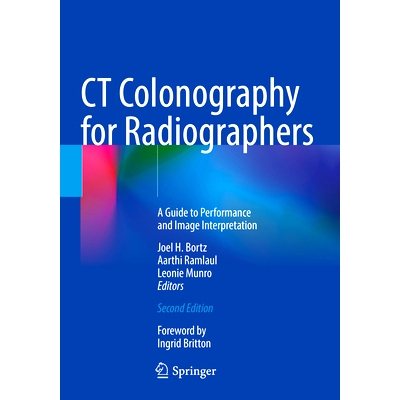 预订 CT Colonography for Radiographers: A Guide to Performance and Image Interpretation 放射技师的计算机断层扫描结肠造影