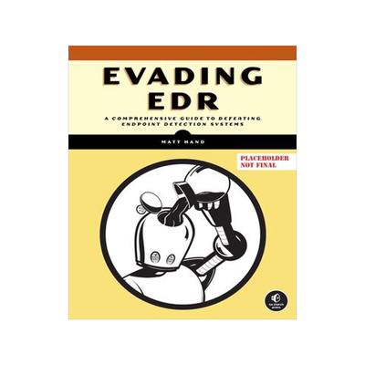 [预订]Evading Edr: A Comprehensive Guide to Defeating Endpoint Detection Systems 9781718503342