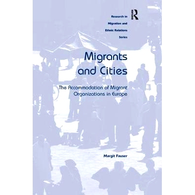 预订 Migrants and Cities: The Accommodation of Migrant Organizations in Europe 移民和城市：欧洲移民组织的适应: 978140942