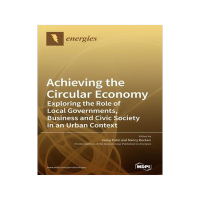 [预订]Achieving the Circular Economy: Exploring the Role of Local Governments, Business and Civic Society  9783036501185