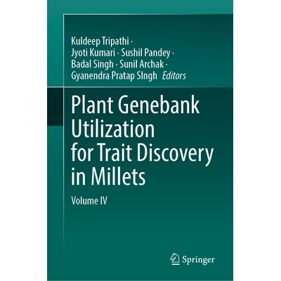 预订 Plant Genebank Utilization for Trait Discovery in Millets Volume IV 利用植物基因库发现谷子性状 第4卷 9789819640423