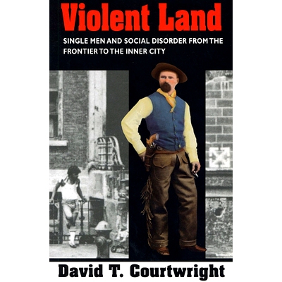 预订 Violent Land: Single Men and Social Disorder from the Frontier to the Inner City: 9780674278714