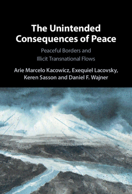 【预订】The Unintended Consequences of Peace: Peaceful Borders and Illicit Transnational Flows