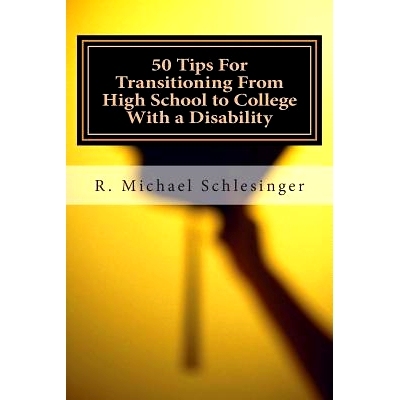 预订 50 Tips For Transitioning From High School to College With a Disability: A Guide for Students Who Have Disabilities