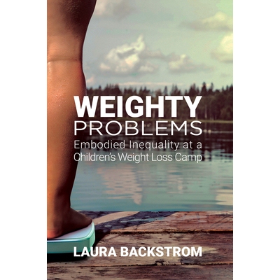 预订 Weighty Problems: Embodied Inequality at a Children’s Weight Loss Camp 重要的问题：在儿童减肥营中体现出的不平等: 9