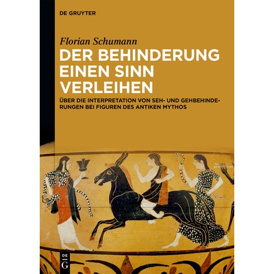预订 Der Behinderung einen Sinn verleihen: Über die Interpretation von Seh- und Gehbehinderungen bei Figuren des antike