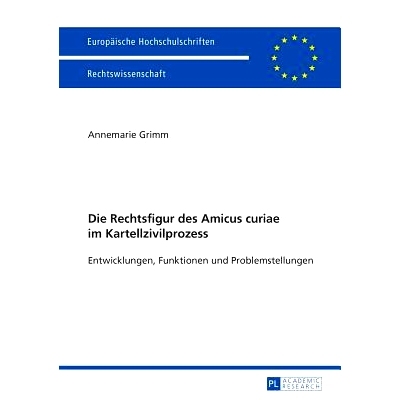 预订 Die Rechtsfigur des Amicus curiae im Kartellzivilprozess: Entwicklungen, Funktionen und Problemstellungen: 97836316