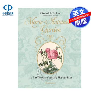 英文原版 玛丽·安托瓦内特的花园 十八世纪植物学指南科普 精装艺术书 Marie-Antoinette's Garden 园艺之旅画册