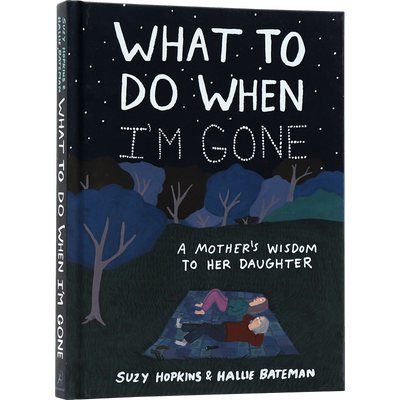 现货我离开之后 英文原版 What to Do When I'm Gone 精装 治愈励志漫画绘本 一个母亲给女儿的人生指南 母女私房话 生死教育