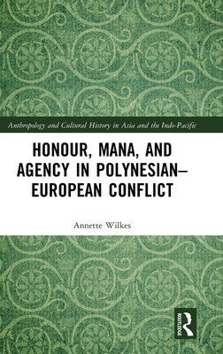 预售 按需印刷 Honour, Mana, and Agency in Polynesian European Conflict