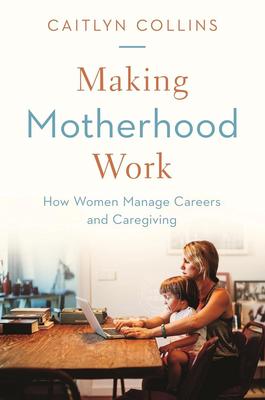 【满299送PUP新年台历】 Making Motherhood Work 普林斯顿