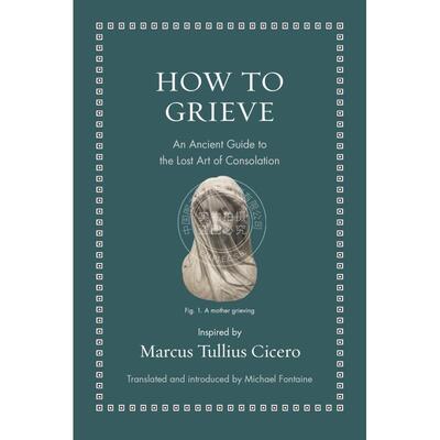 【满299送PUP新年台历】 How to Grieve如何悲伤：慰藉艺术的古代指南  普林斯顿