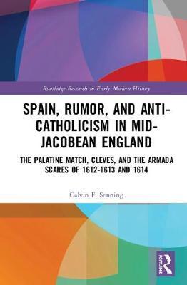 预售 按需印刷 Spain, Rumor, and Anti Catholicism in Mid Jacobean England