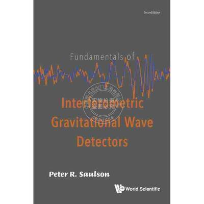 【预售 按需印刷】 干涉型引力波探测器的基本原理（第二版）FUNDAMENTALS OF INTERFEROMETRIC GRAVITATIONAL WAVE DETECTORS